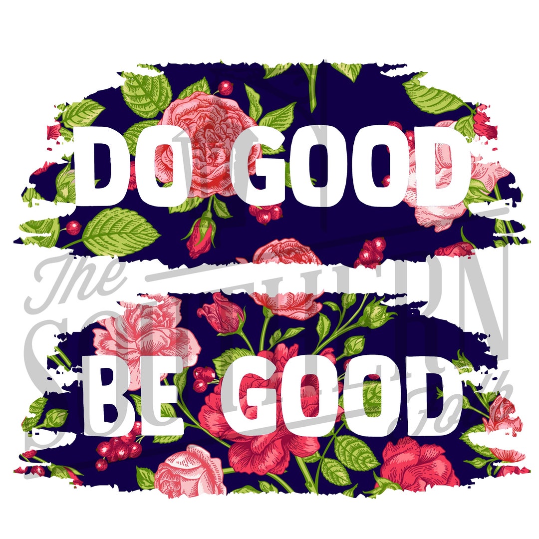 Do Good, Be Good PNG File, Sublimation Design Download, Digital ...