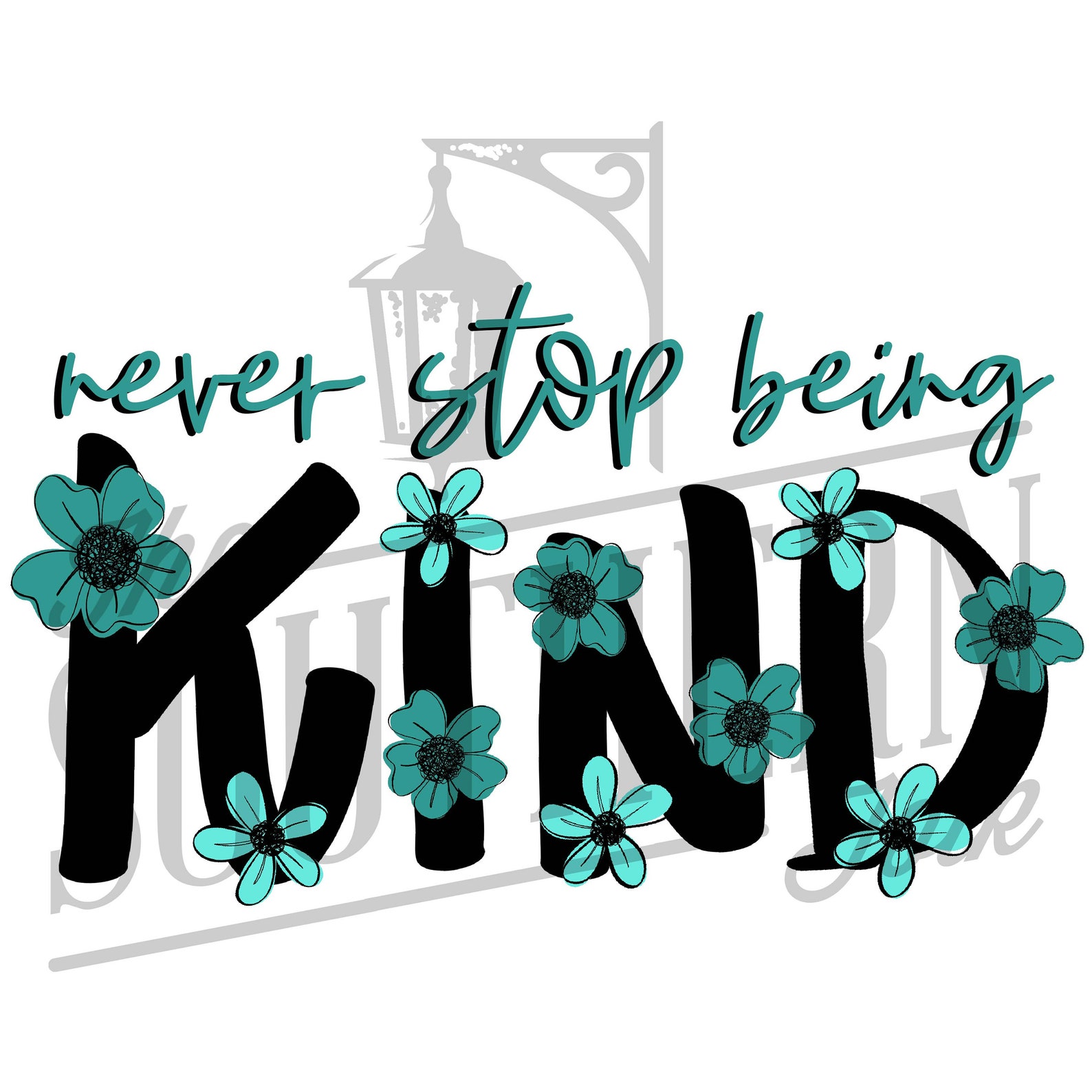 Never Stop Being Kind PNG File, Sublimation Design, Digital Download ...