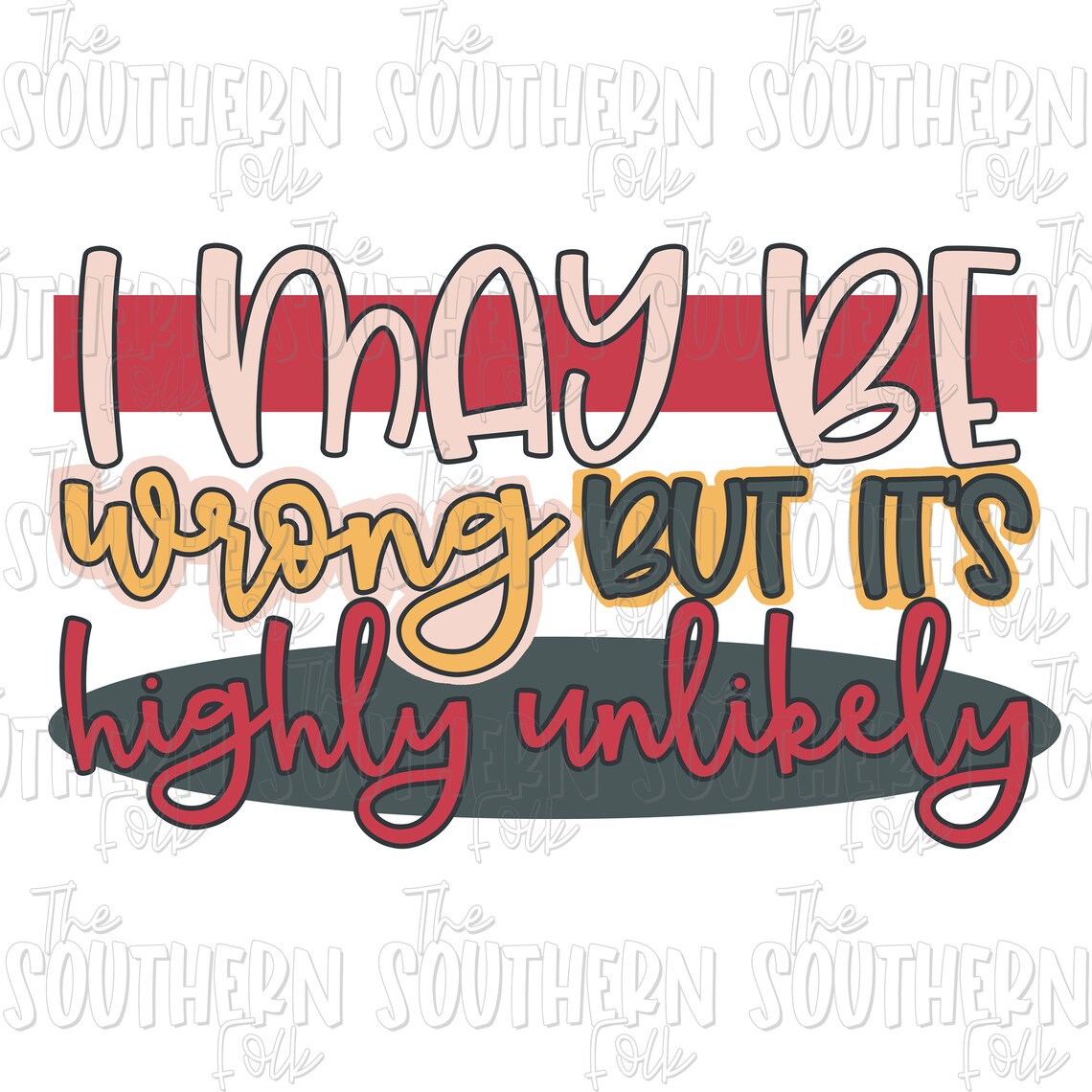 I May Be Wrong but It's Highly Unlikely PNG File | Etsy