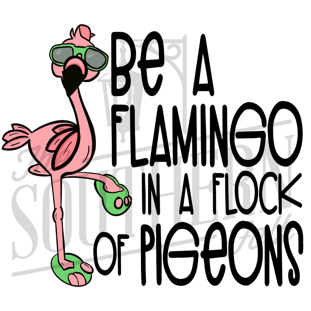 Be a Flamingo Design PNG File, Sublimation Design, Digital Download - Etsy