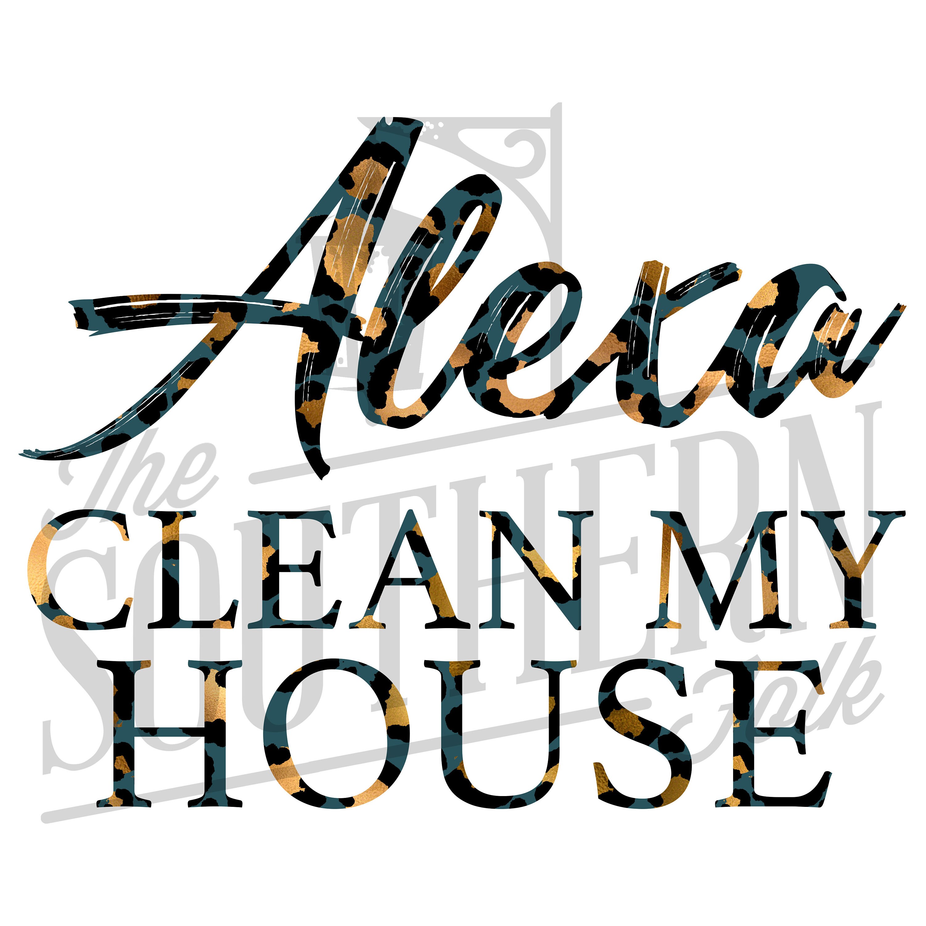 Alexa Clean My House PNG File Sublimation Designs Downloads | Etsy