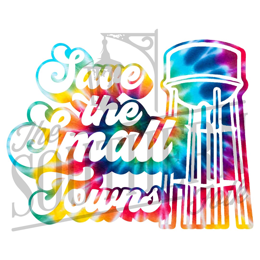 Save the Small Towns Tie Dye PNG File, Sublimation Design, Digital ...