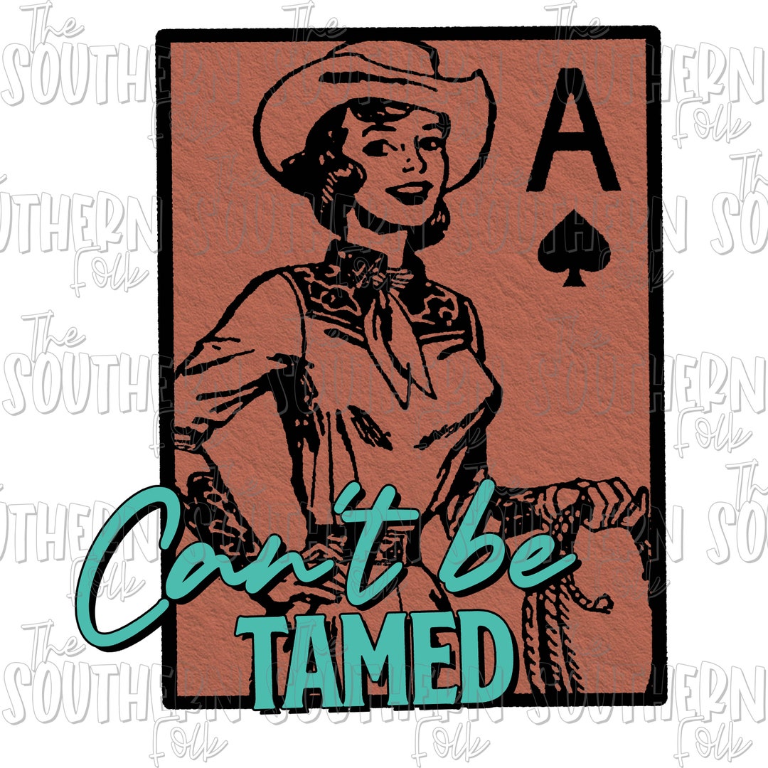 Can't Be Tamed PNG File, Sublimation Designs Downloads, Digital ...