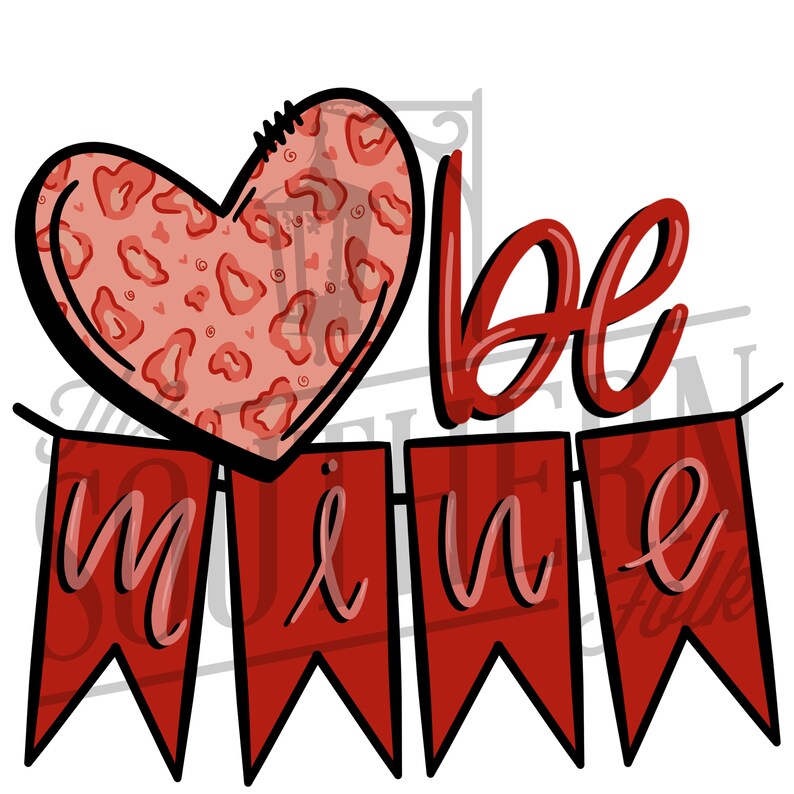 Hand Drawn Be Mine PNG File, Sublimation Designs Downloads, Digital ...