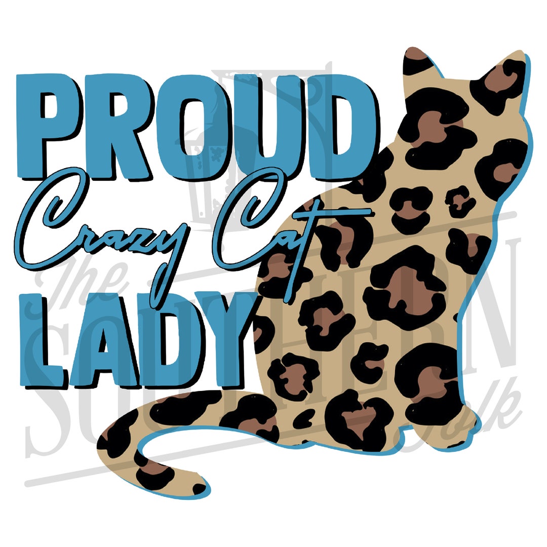 Proud Crazy Cat Lady Cheetah Print PNG File, Sublimation Design ...