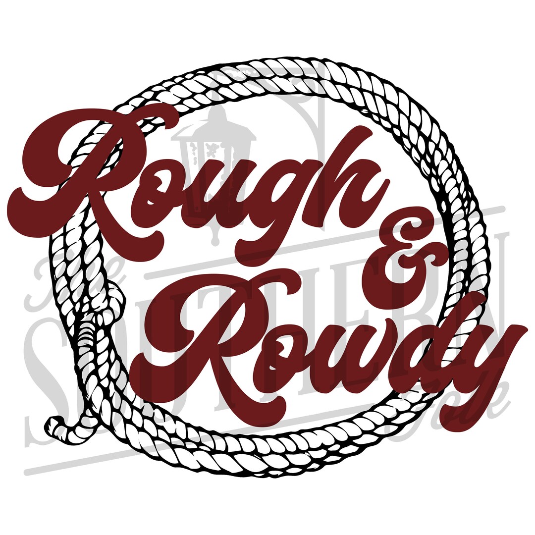 Rough and Rowdy PNG File, Sublimation Design Download, Digital Download ...