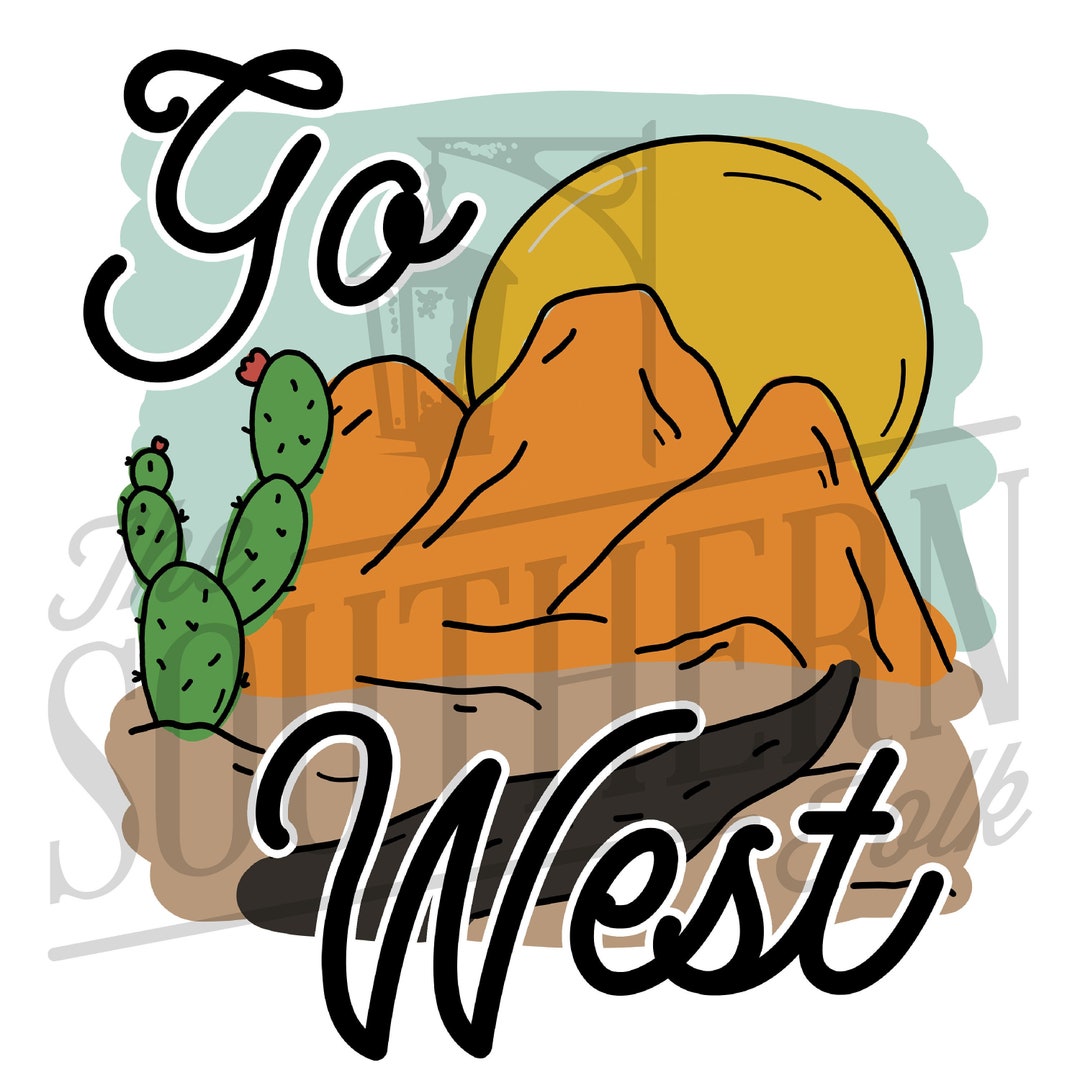 Go West PNG File, Sublimation Designs Downloads, Digital Download ...