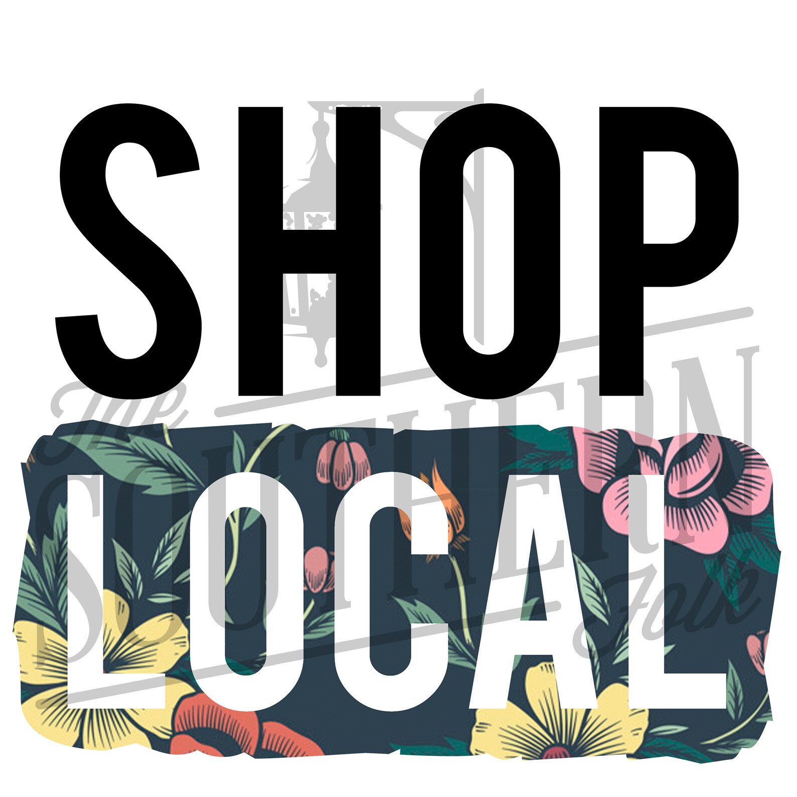 Shop Local Floral PNG File, Sublimation Designs Downloads, Digital ...