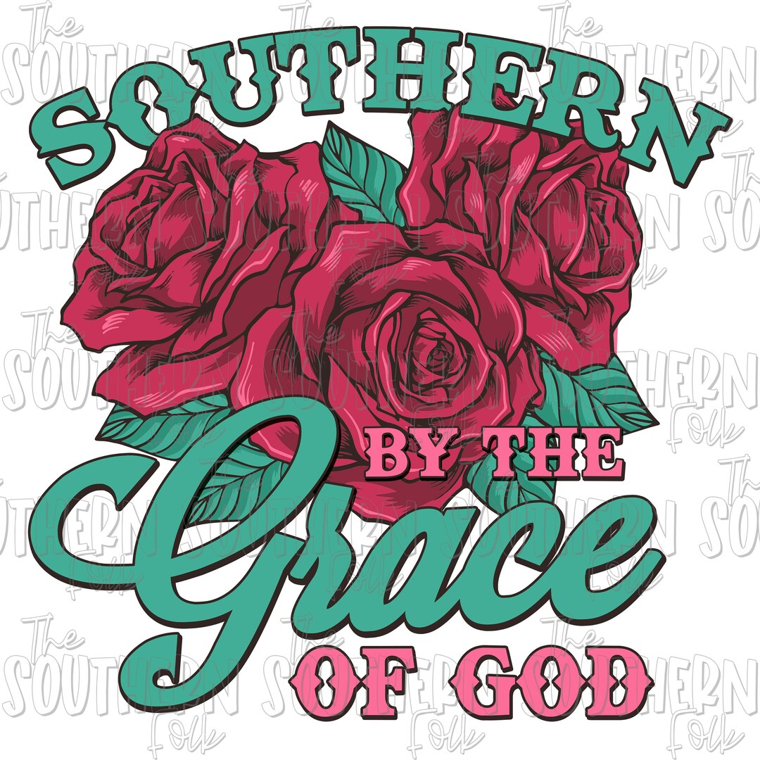 Southern by the Grace of God Floral PNG File, Sublimation Designs ...