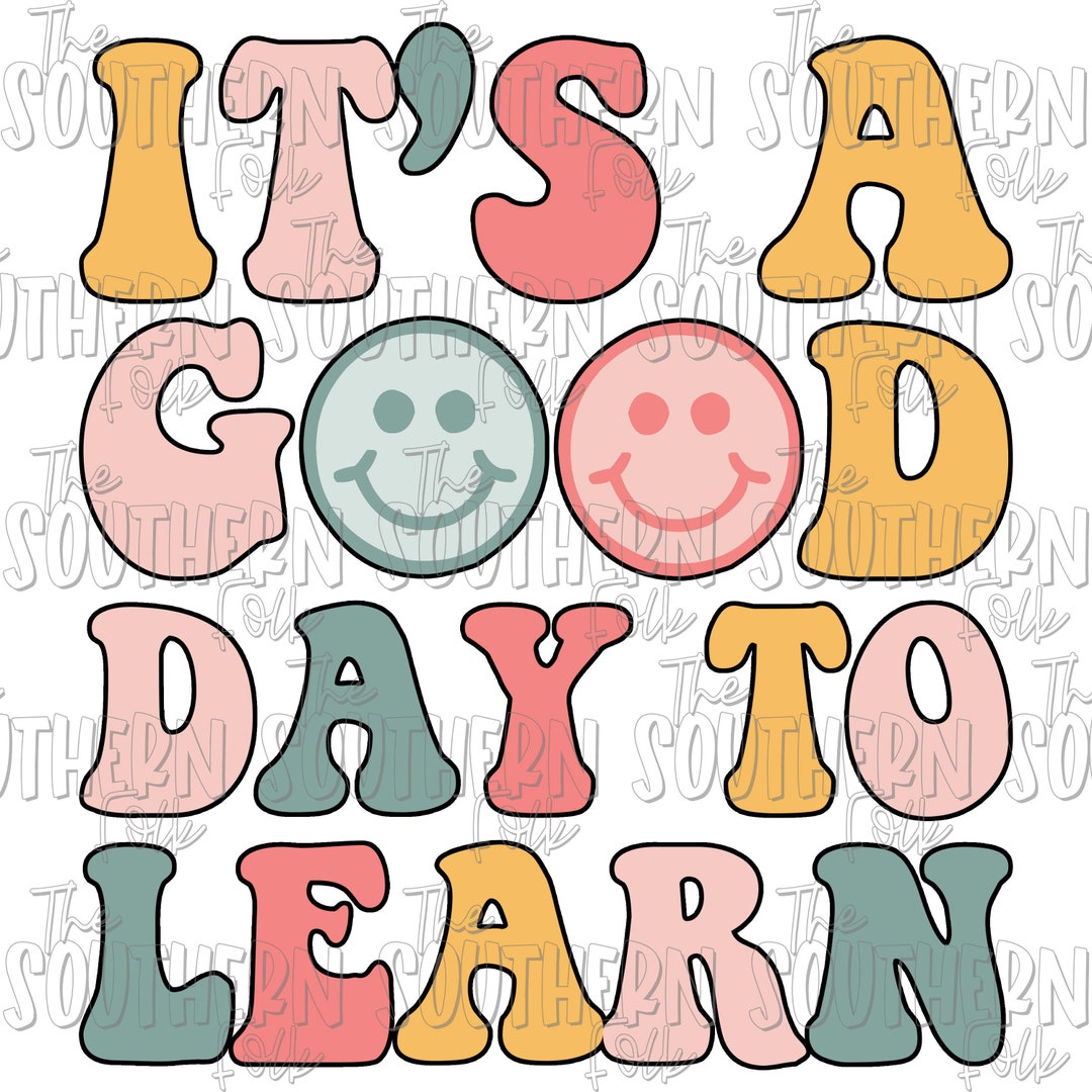 It's a Good Day to Learn PNG File for Sublimation, Sublimation Designs ...