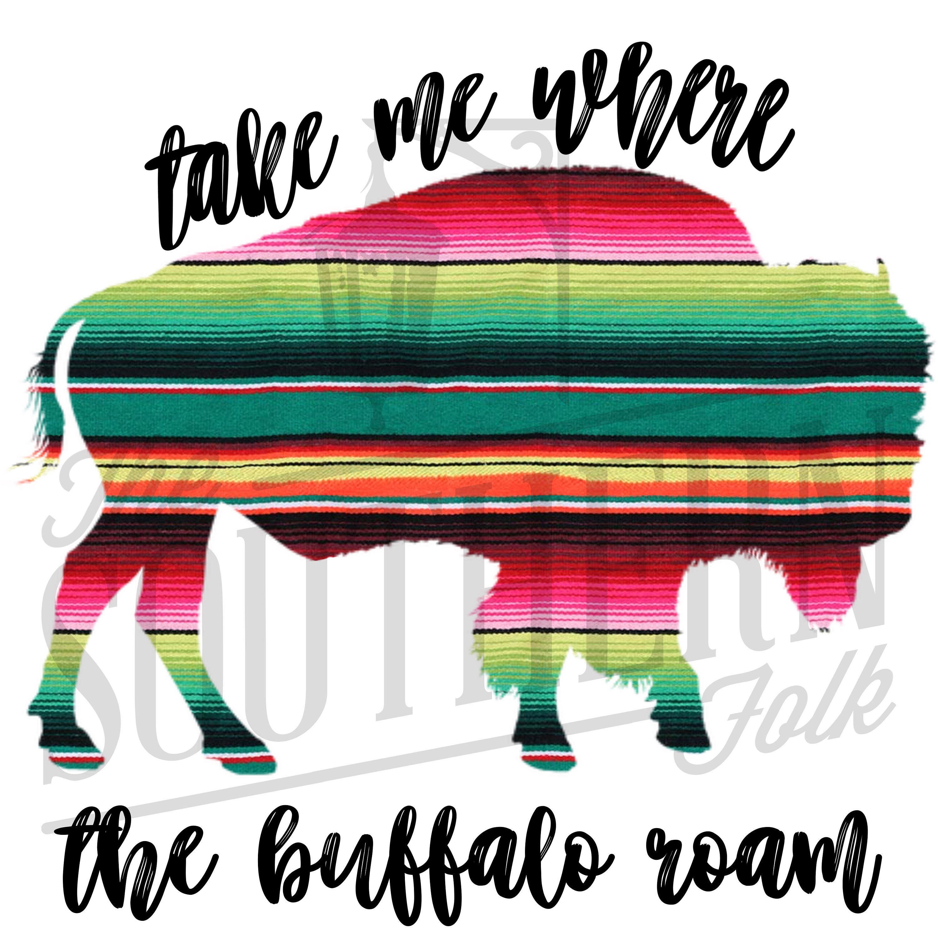 Take Me Home Where the Buffalo Roam PNG File, Sublimation Design ...