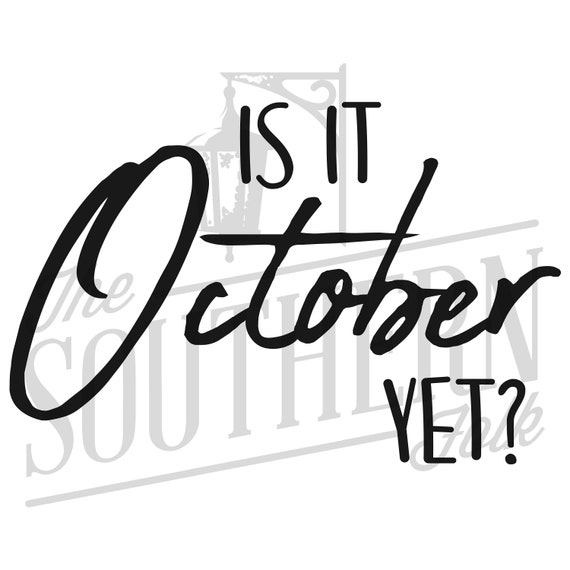 Is It October yet PNG File Digital Download Sublimation - Etsy