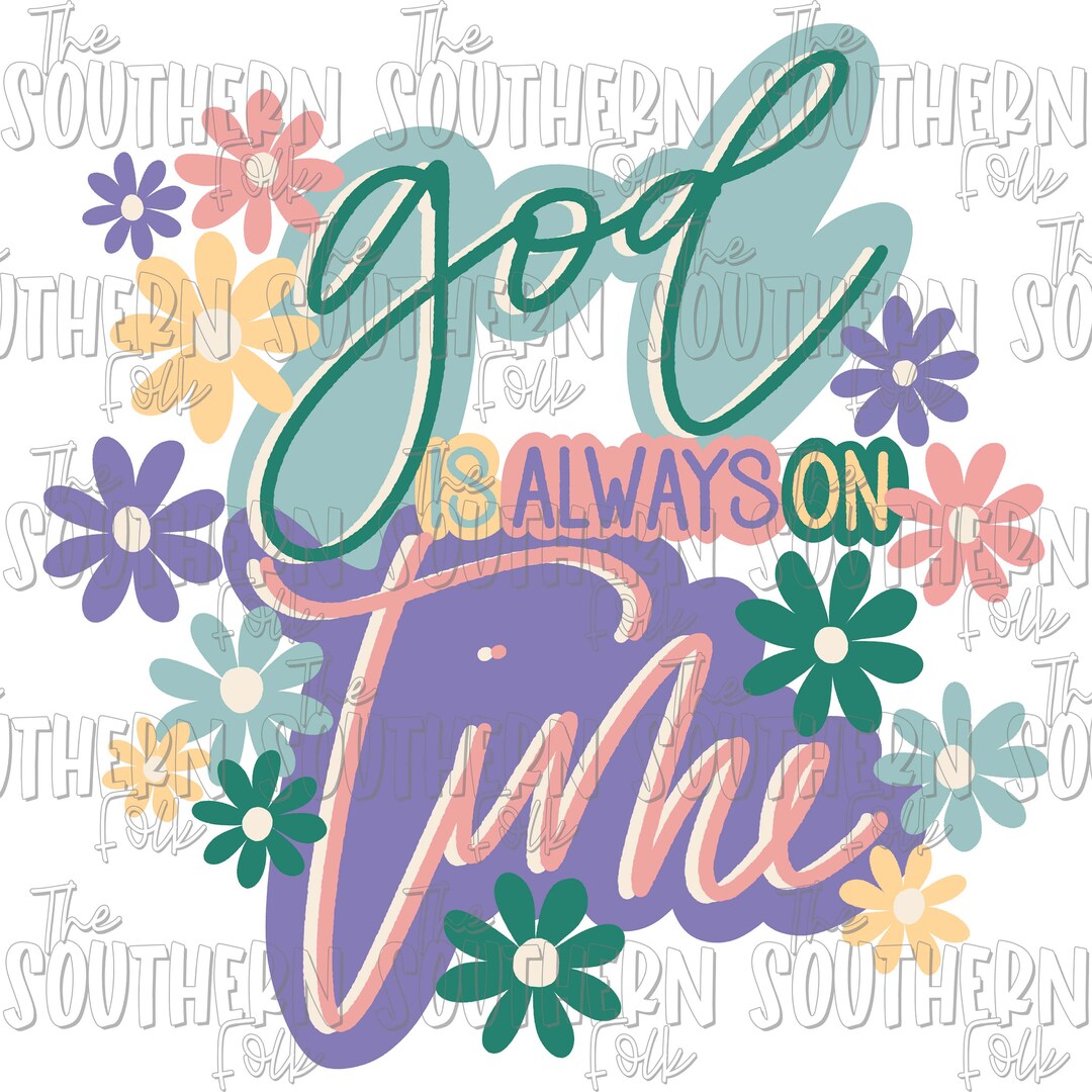 God is Always on Time PNG File, Sublimation Design, Digital Download ...