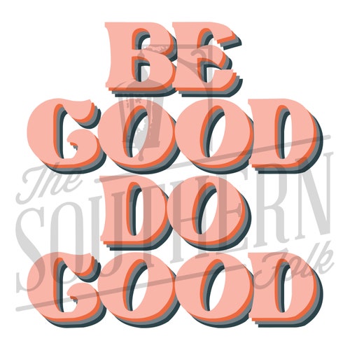 Be Good Do Good PNG File Sublimation Designs Digital - Etsy