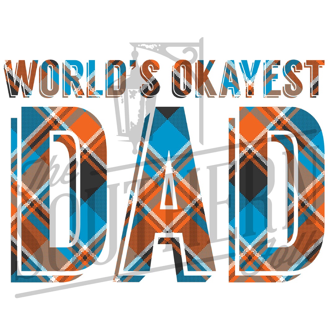 Worlds Okayest Dad PNG File, Sublimation Designs Downloads, Digital ...