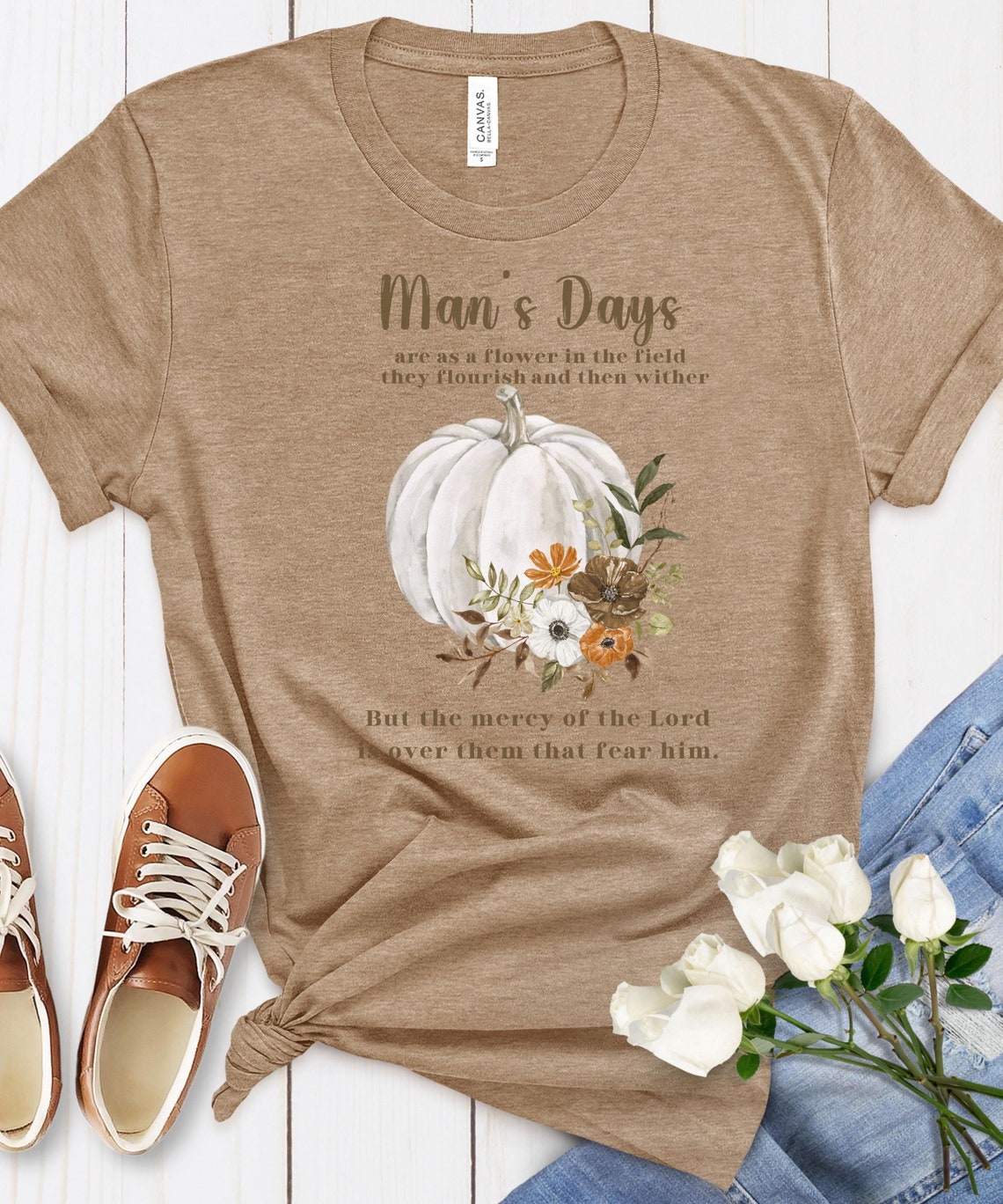 Man's Days Are Like Flowers, Cute Fall Shirt, Christian Faith Promise ...