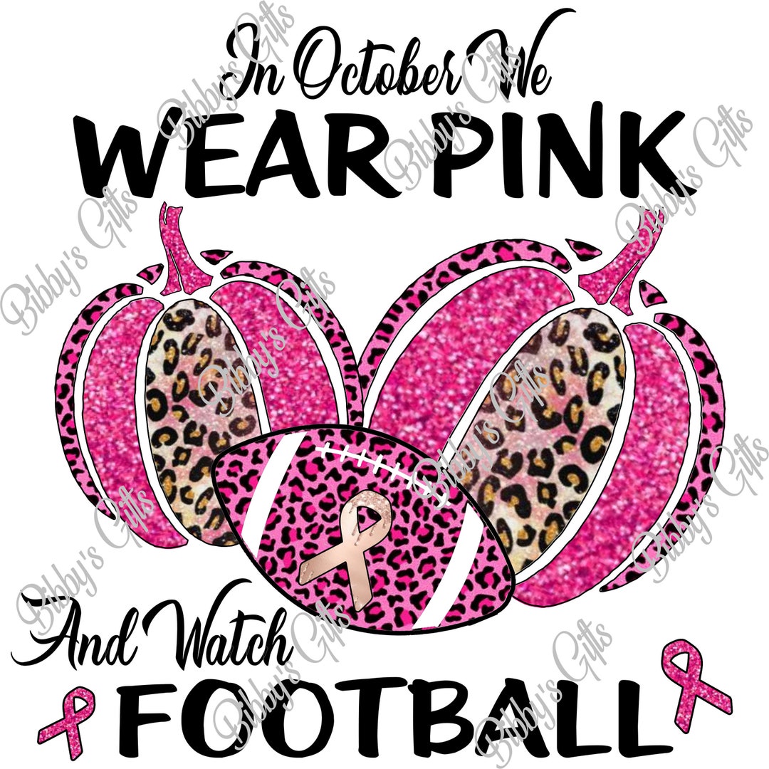 In October We Wear Pink and Watch Football-png-digital Download ...