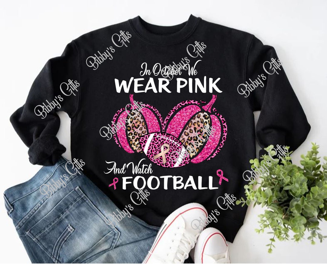 In October We Wear Pink and Watch Football-white Lettering-png-digital ...