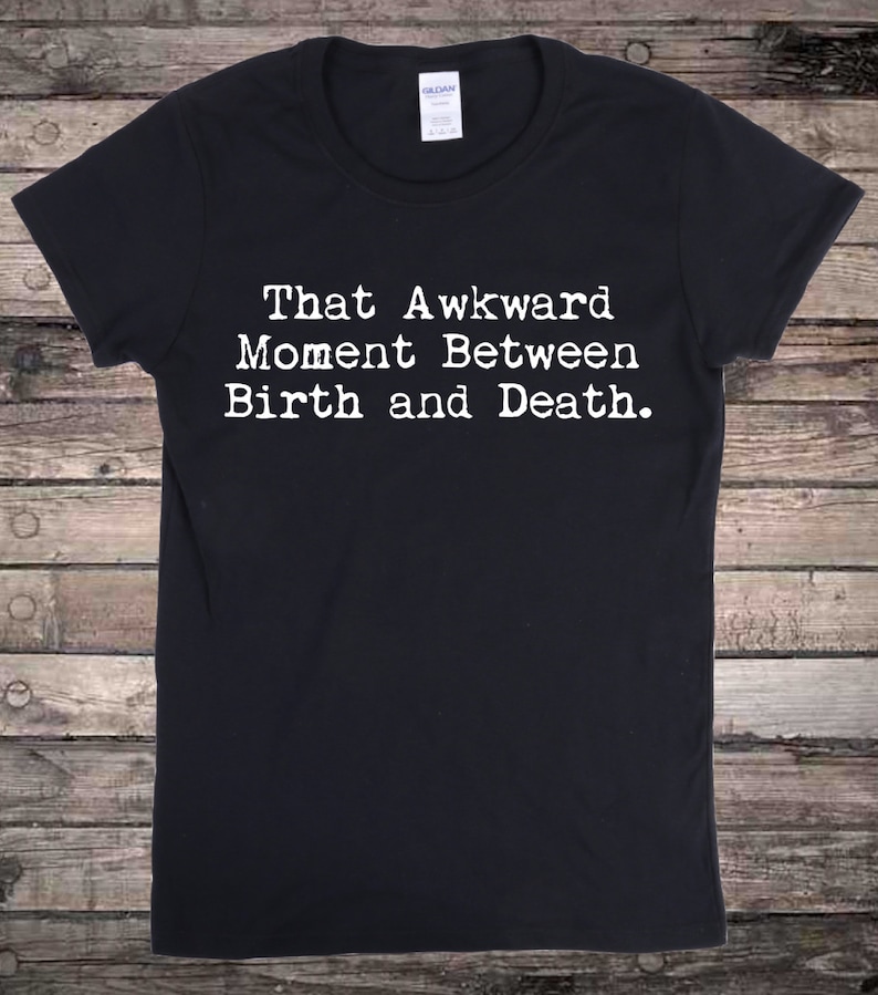 Awkward Moment Between Birth and Death Nihilist Goth Slogan - Etsy UK