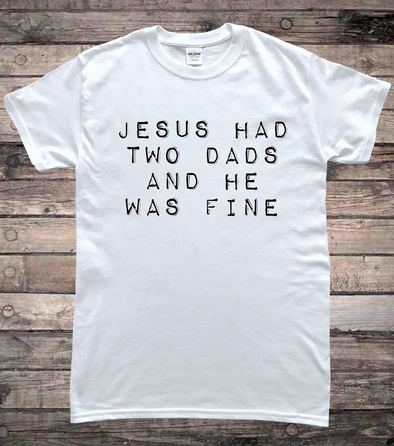 Jesus Had 2 Dads Gay Pride Marriage Equality T-shirt | Etsy
