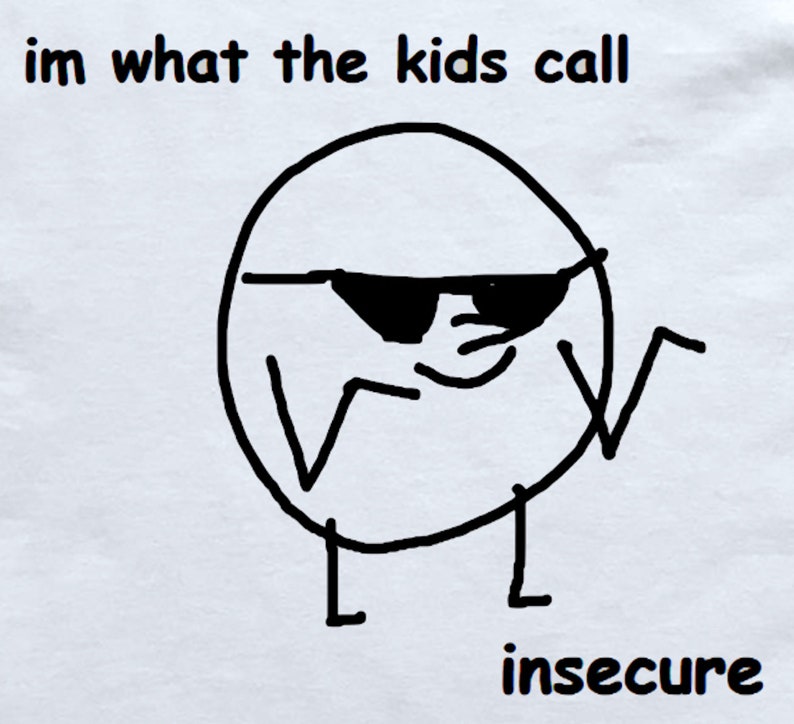 Insecure Meme Anxiety T-shirt - Etsy
