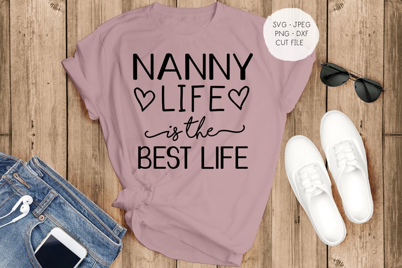 Nanny Life is the Best Life SVG, Nanny Svg, Dxf, Png, Instant Download ...