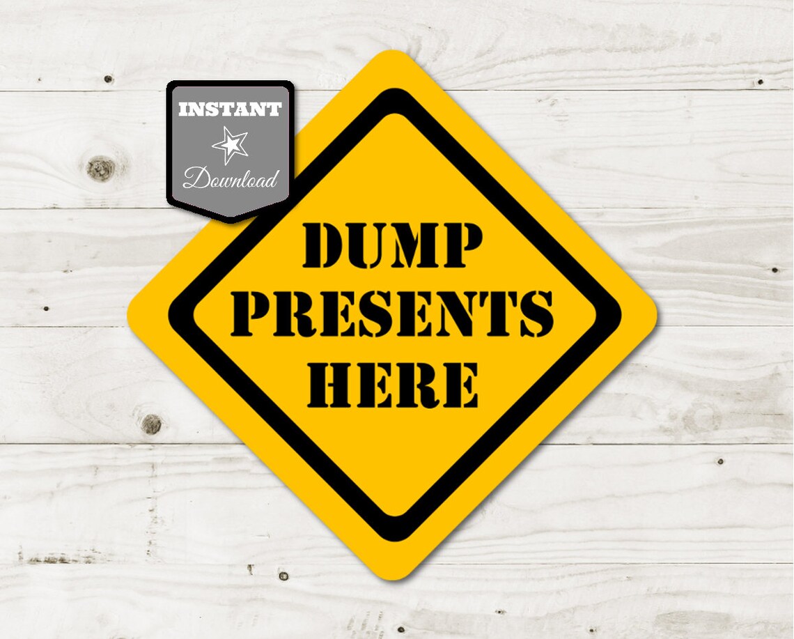 INSTANT DOWNLOAD Printable Dump Presents Here Signs / Print on | Etsy