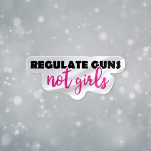 Regulate Guns Not Girls Kamala Harris Walz 2024 Waterproof Sticker ...