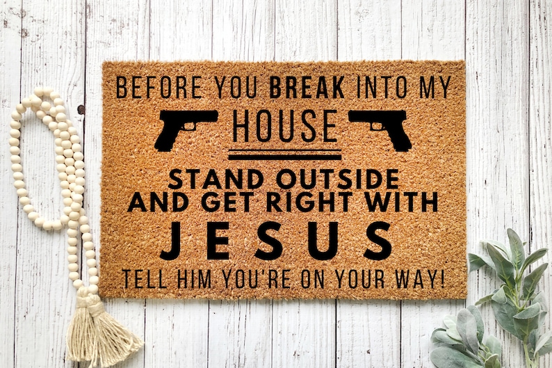 Before You Break Into My House Get Right With Jesus, Housewarming Gift ...