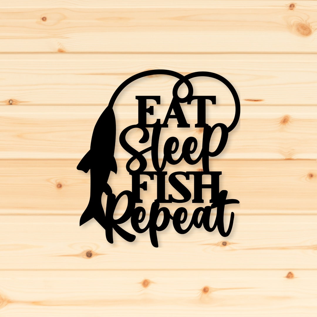 Eat Sleep Fish Repeat Metal Sign, Fishing Gifts for Men, Metal Fish ...