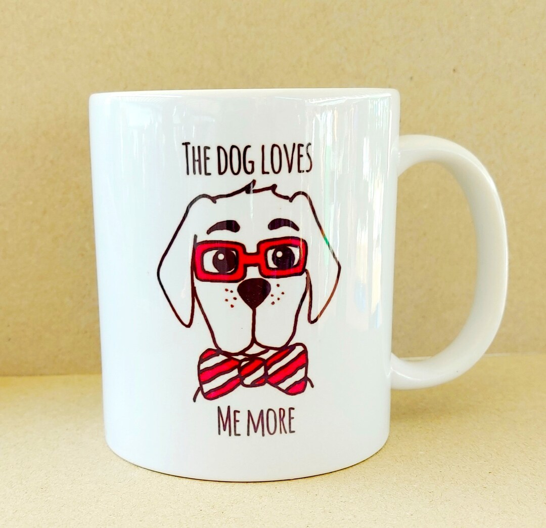 The Dog Loves Me More Mug | Funny Dog Mug | Matching Mug and Coaster ...