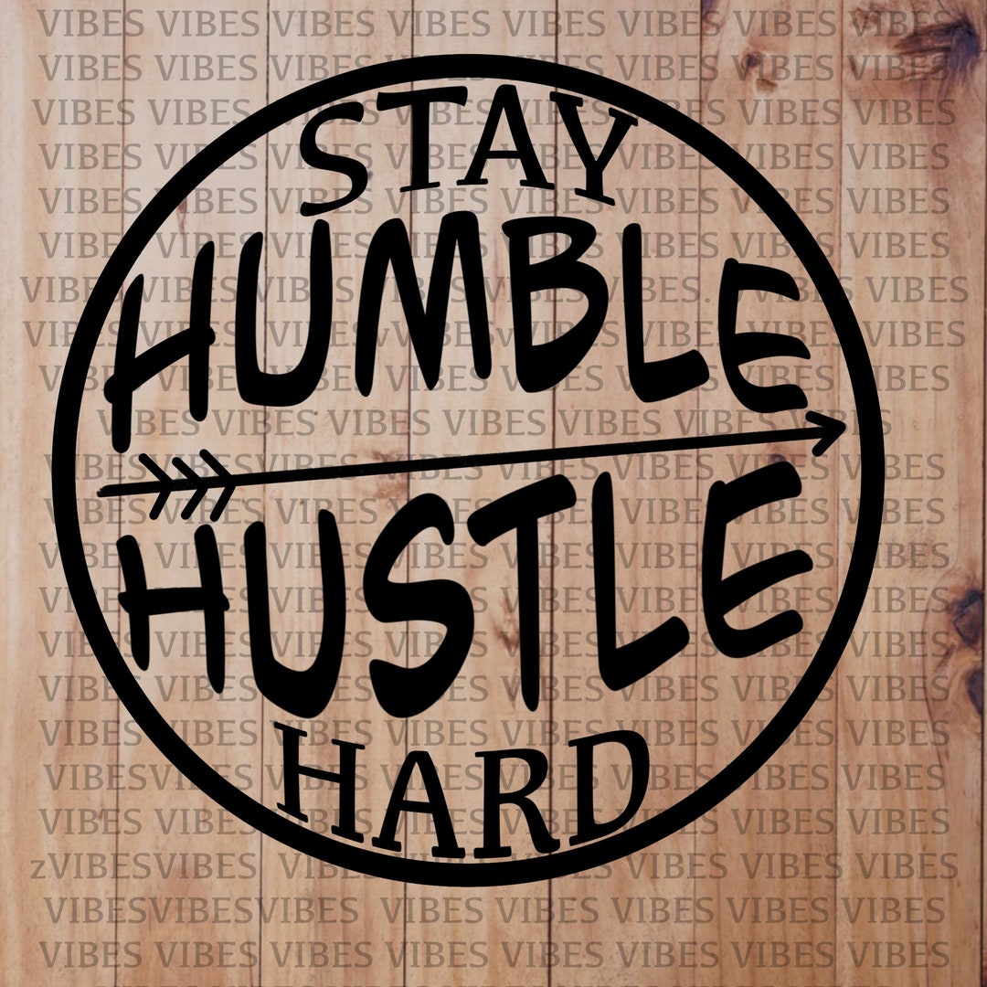 Stay Humble Hustle Hard Circle Svg, Png Digital Download INSTANT ...
