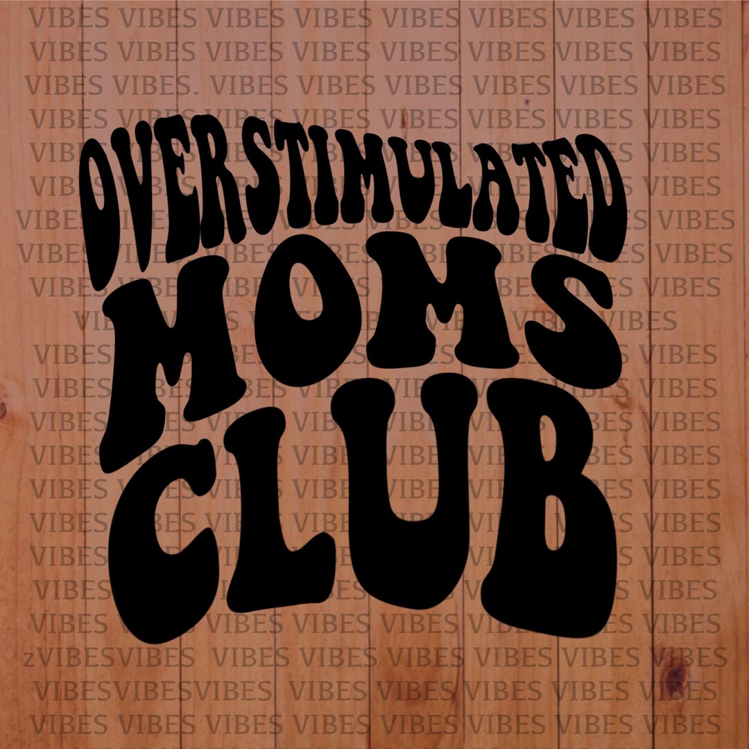 Overstimulated Moms Club Svg, Png Digital Download INSTANT DOWNLOAD ...