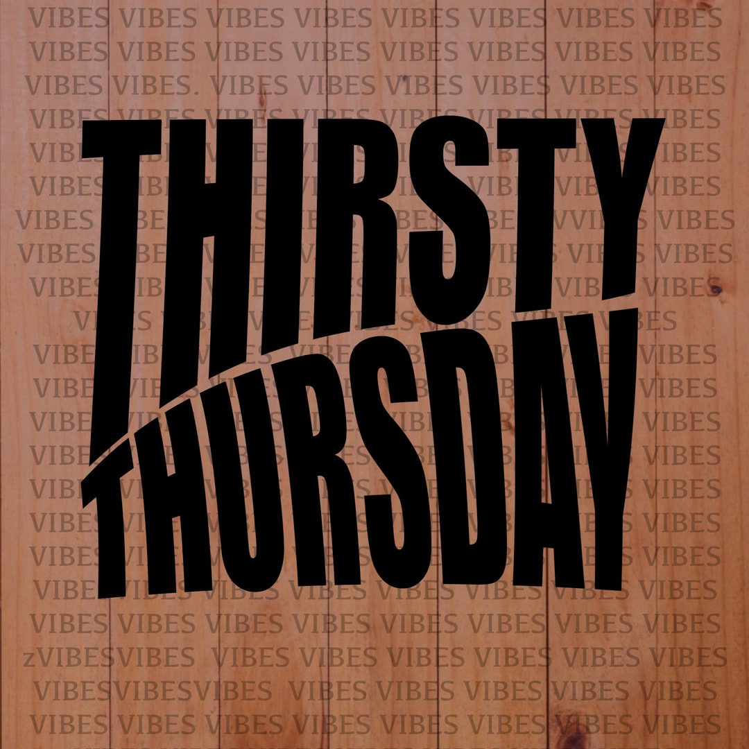 Thirsty Thursday Drinking Drunk Svg, Png Digital Download INSTANT ...