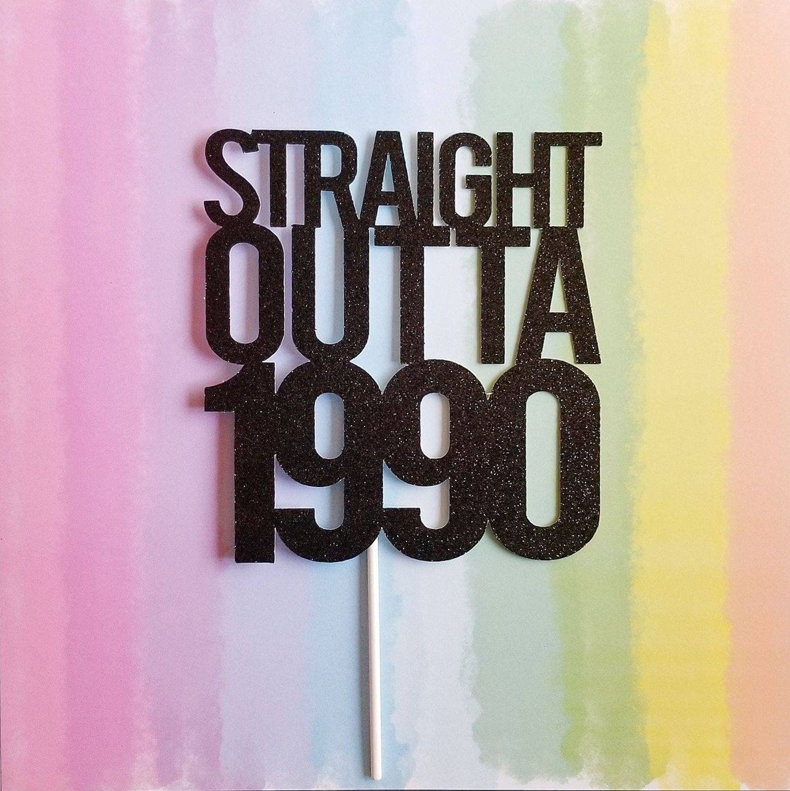 Straight Outta 1993 Cake Topper Birthday Caketopper 30th Etsy