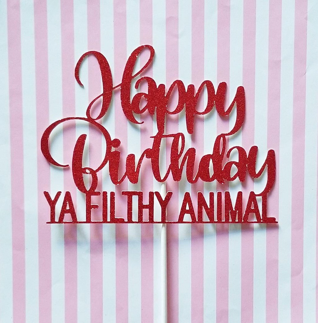 Happy Birthday Ya Filthy Animal Cake Topper -christmas Birthday ...
