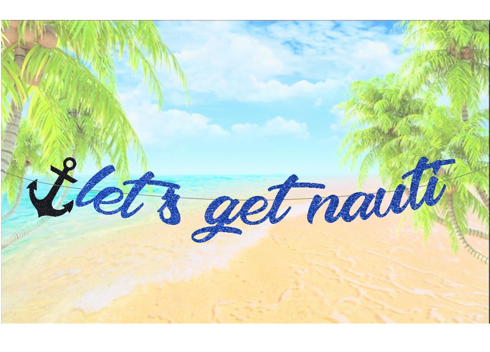 Let's Get Nauti Nauti Banner Beach Bachelorette Banner | Etsy