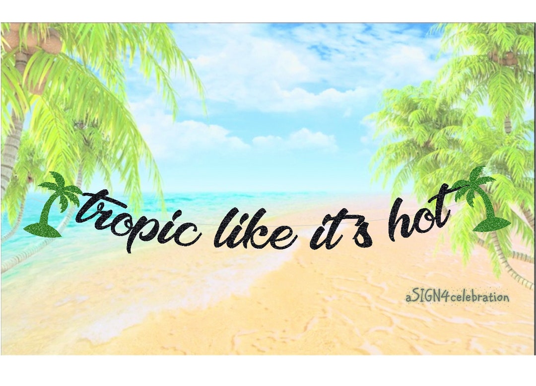 Tropic Like It's Hot, Summer Party Banner, Summer Party Decor, Beach ...