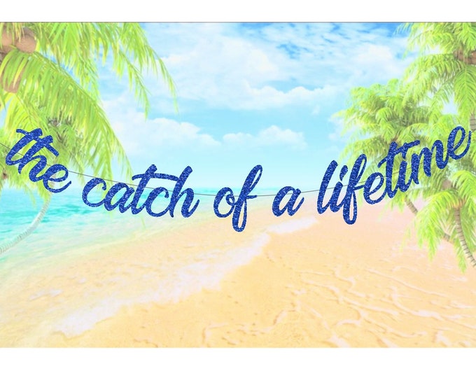 The Catch of a Lifetime, Catch of a Lifetime Banner, Fishing Wedding ...