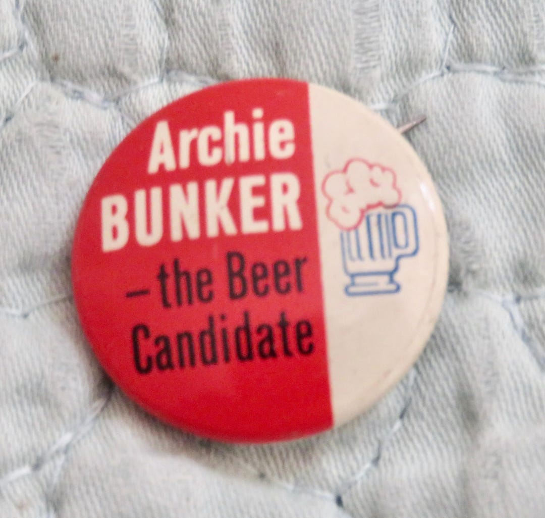 Vintage 1972 Archie Bunker - the Beer Candidate Pin Back Button - All ...
