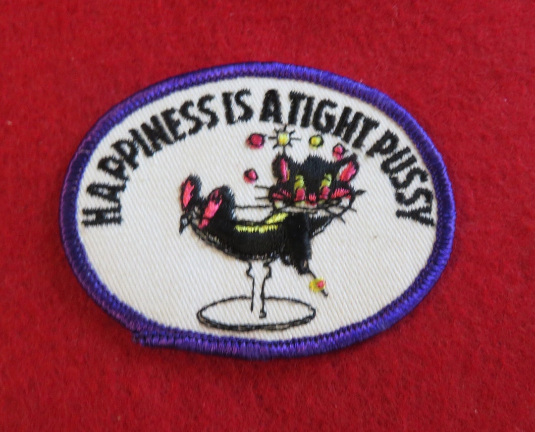 Vintage 1970s Happiness Is A Tight Pussy Cloth Jacket Patch Etsy