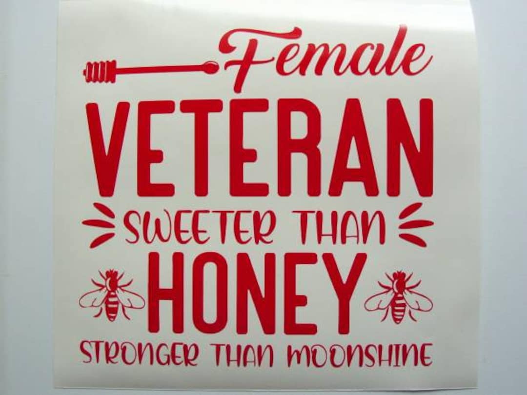 Veteran Decal Sticker, Female Veteran, Sweeter Than Honey, Stronger Than, Moonshine Decal ...