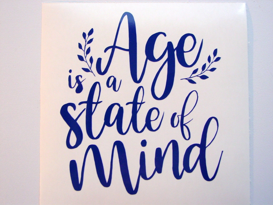 Age is A State of Mind Sticker Decal, Tumbler Decal, Phone Case Sticker ...