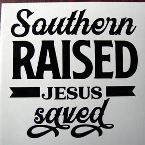 Southern Raised Jesus Saved Decal, Vinyl Decal, Christian Decal ...