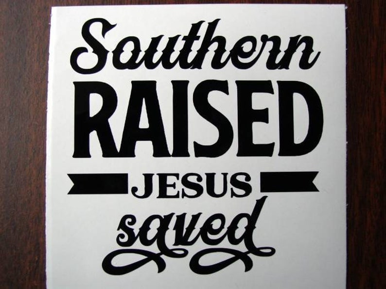 Southern Raised Jesus Saved Decal Vinyl Decal Christian | Etsy