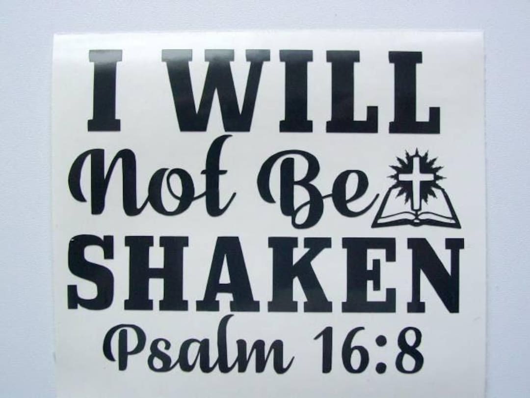 Bible Sticker, I Will Not Be Shaken Sticker, Psalm 16:8 Decal ...