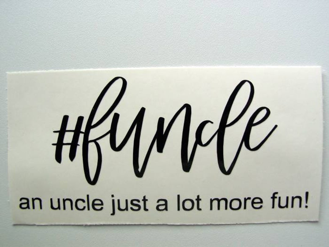 Uncle Decal Sticker, Funcle Sticker, Funcle an Uncle, Just A Lot More ...