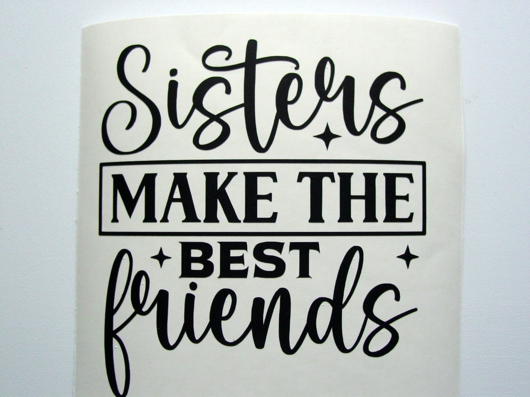 Sisters Decal, Sisters Make The, Best Friends Decal, Family Decal, Car ...