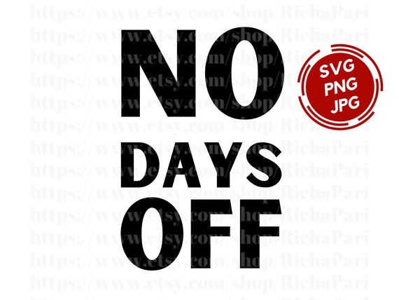 Motivatie svg No Days Off SVG PNG hard werken svg fitness | Etsy