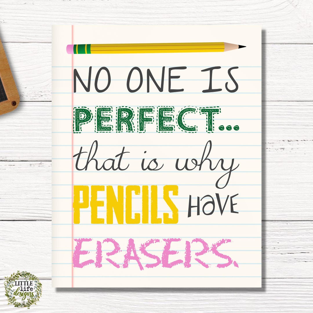 No One is Perfect...that is Why Pencils Have Erasers. Teacher Sign ...